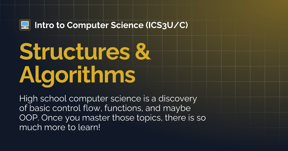 Structures & Algorithms | Intro to Computer Science (ICS3U/C)